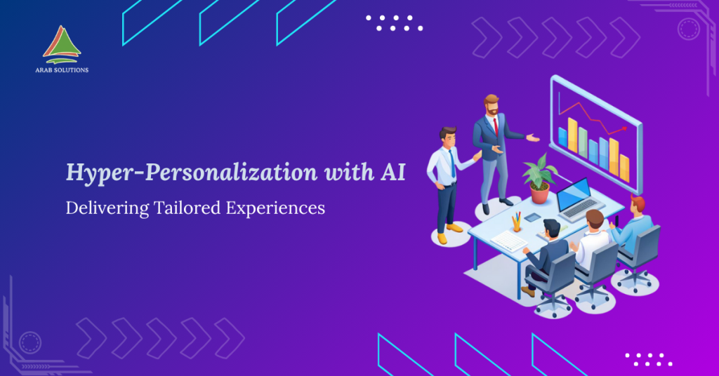 Hyper-Personalization with AI – Delivering Tailored Experiences – Arab Solutions – Doha , Qatar